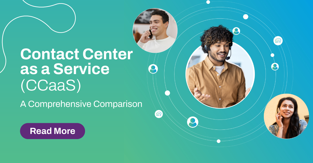 Contact Center as a Service (CCaaS): The Ultimate Guide