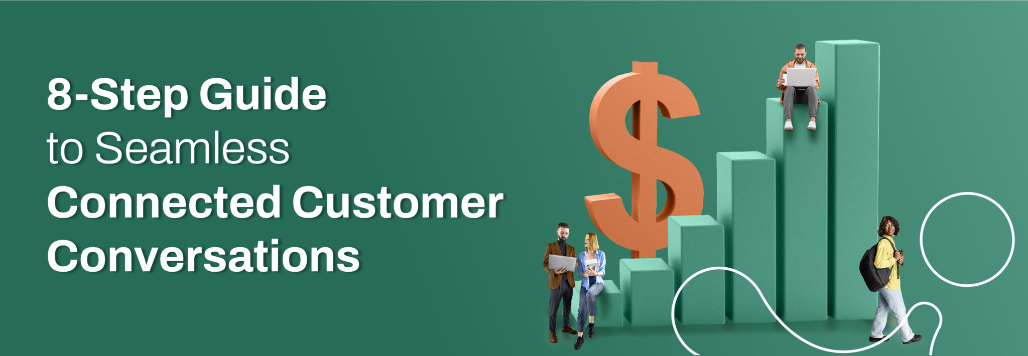 8 Steps Guide to Seamless Connected Customer Conversations