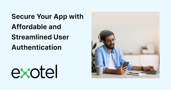 With ExoVerify Secure Your App - Authentication Platform | Exotel