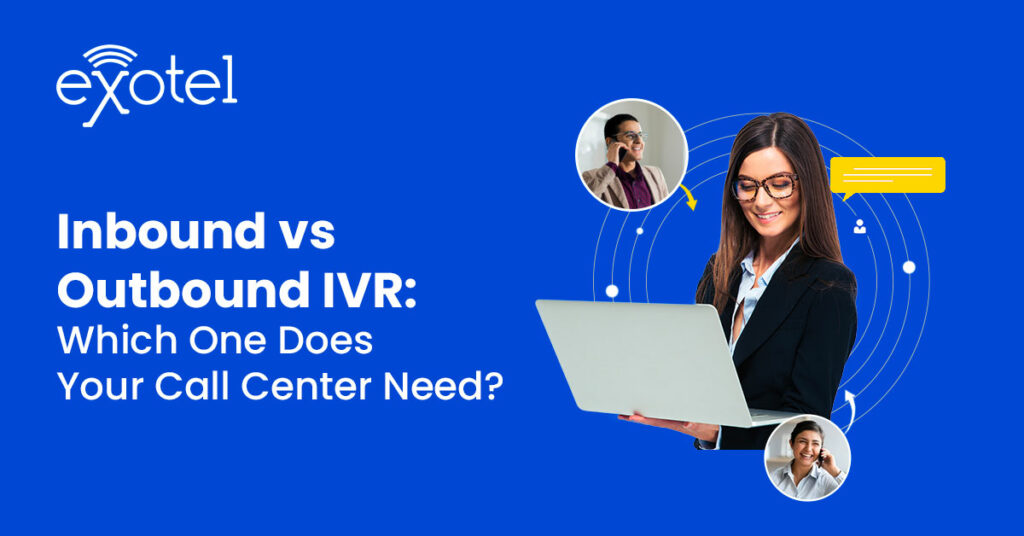 IVR Comparison: Inbound vs. Outbound IVR | Exotel