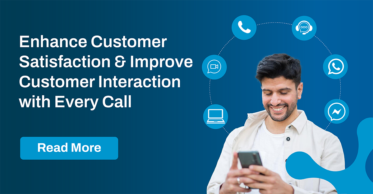 Enhance Customer Satisfaction & Improve Customer Interaction with Every ...