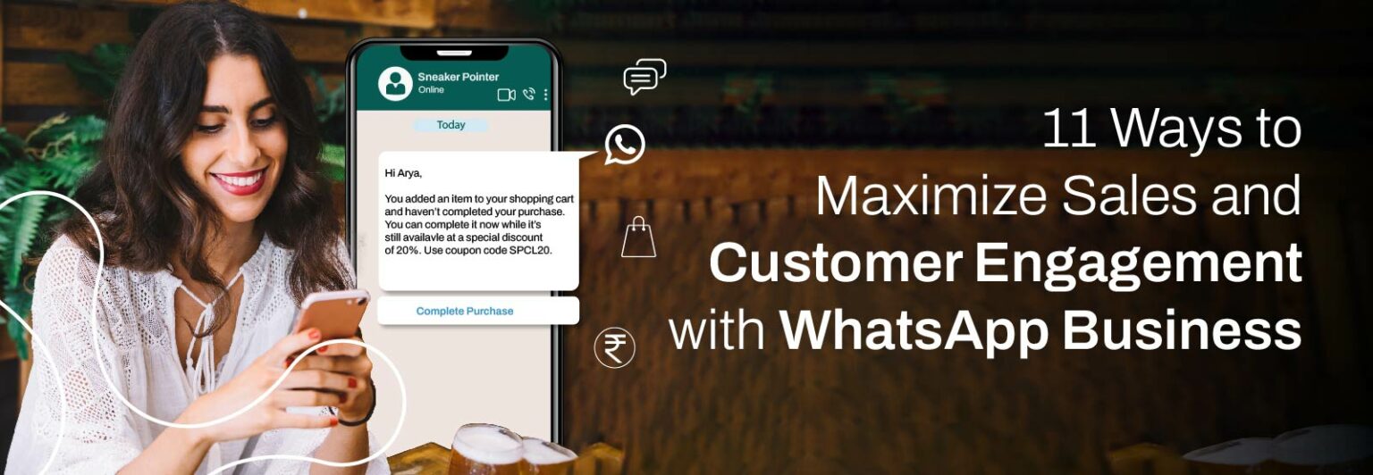11 Ways to Maximize Sales and Customer Engagement with WhatsApp Business