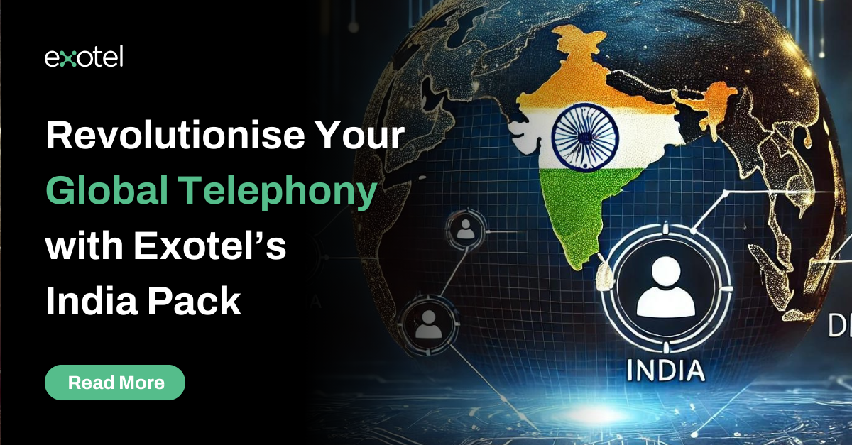 Revolutionize Your Global Telephony with Exotel's India Pack | Exotel