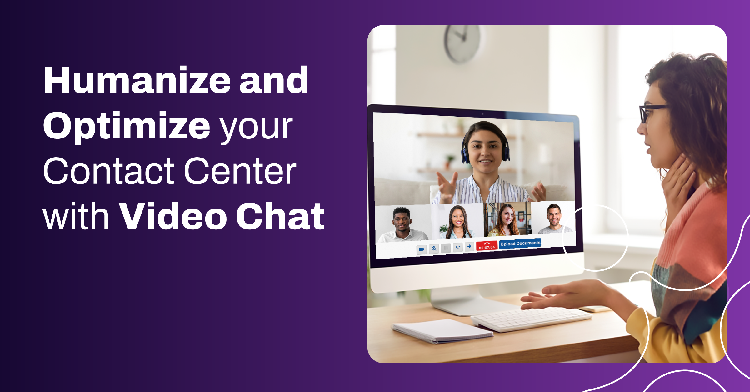 Optimize your contact center with Video Chat | Video Contact Center