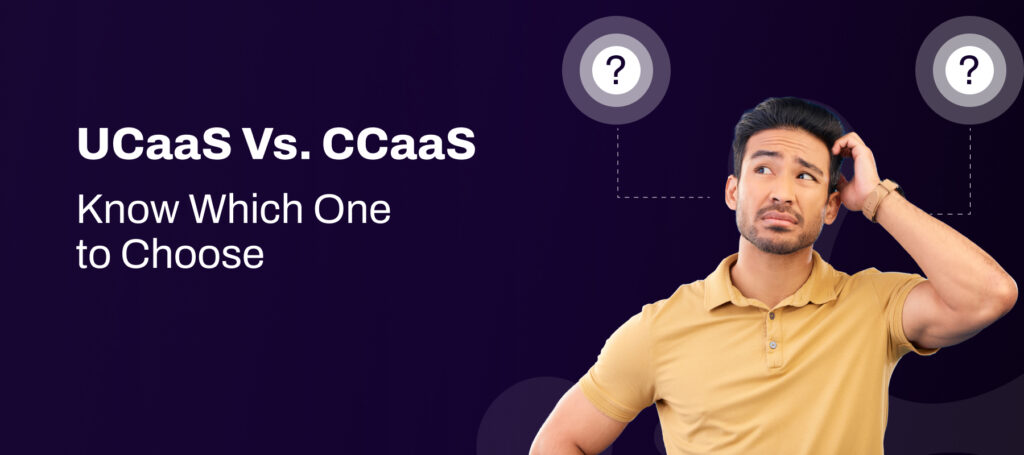 UCaaS vs. CCaaS: Key Differences and How to Choose UCaaS vs. CCaaS: Key Differences and How to Choose