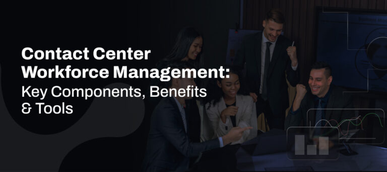 The Ultimate Guide to Contact Center Workforce Management