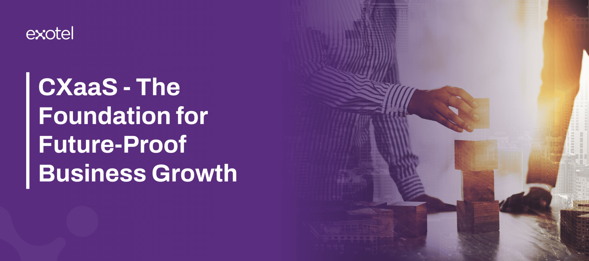 CXaaS - The Foundation for Future-Proof Business Growth | Exotel