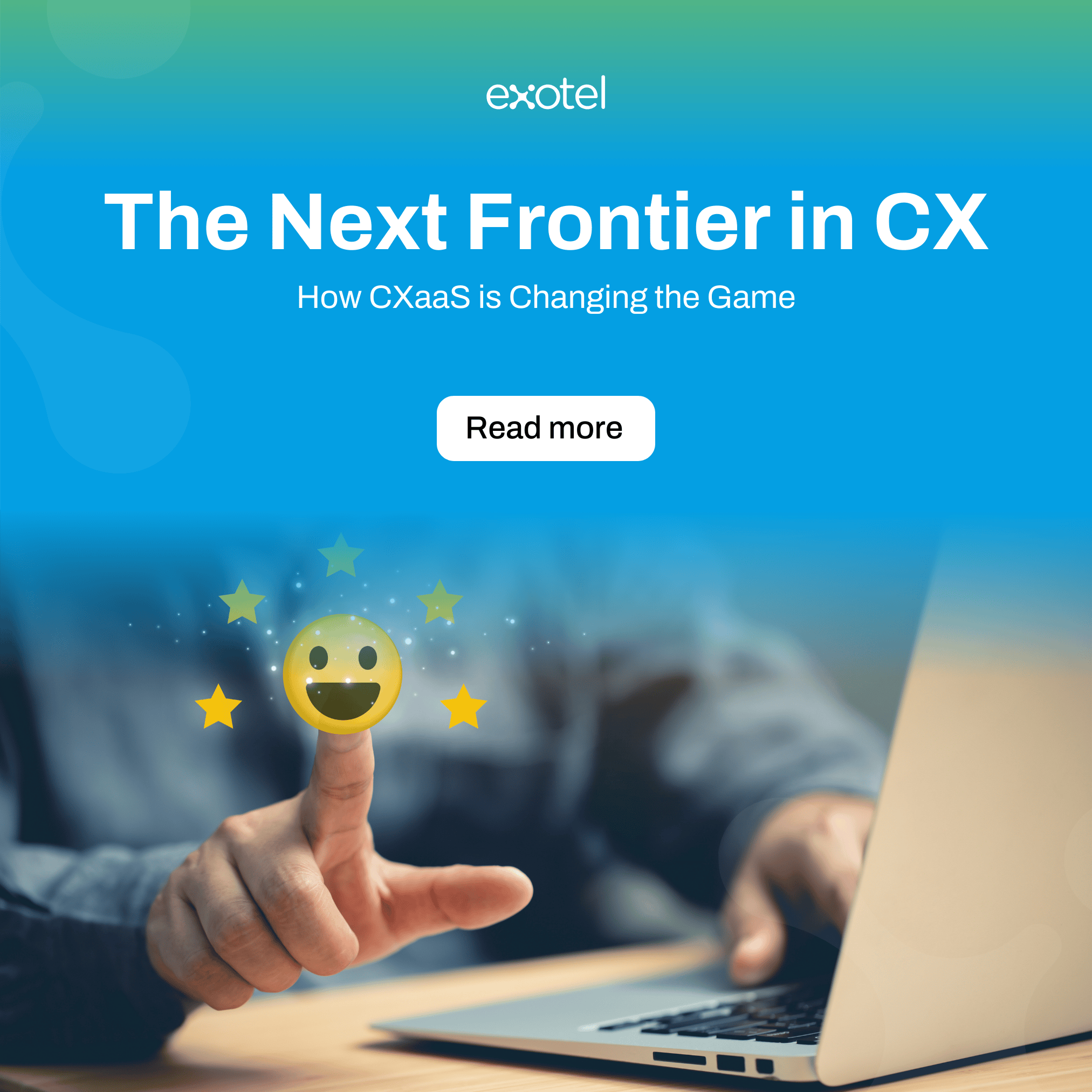 The Next Frontier in CX: How CXaaS is Changing the Game | Exotel