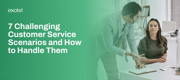7 Challenging Customer Service Scenarios and How to Handle Them | Exotel