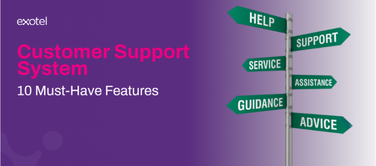 10 Must-Have Features In A Customer Support System | Exotel