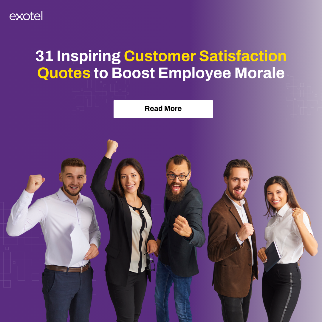 31 Inspiring Customer Satisfaction Quotes to Boost Employee Morale | Exotel