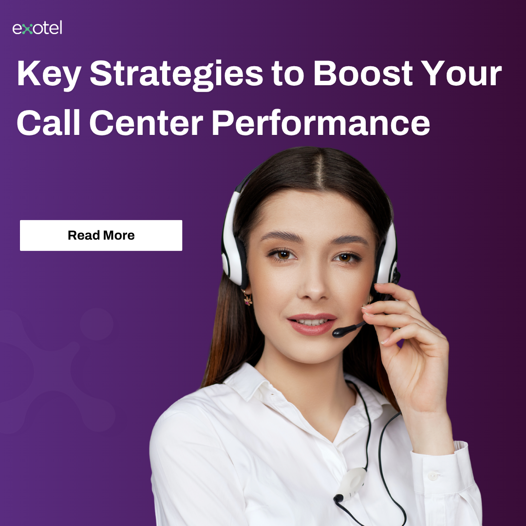 Key Strategies to Boost Your Call Center Performance | Exotel