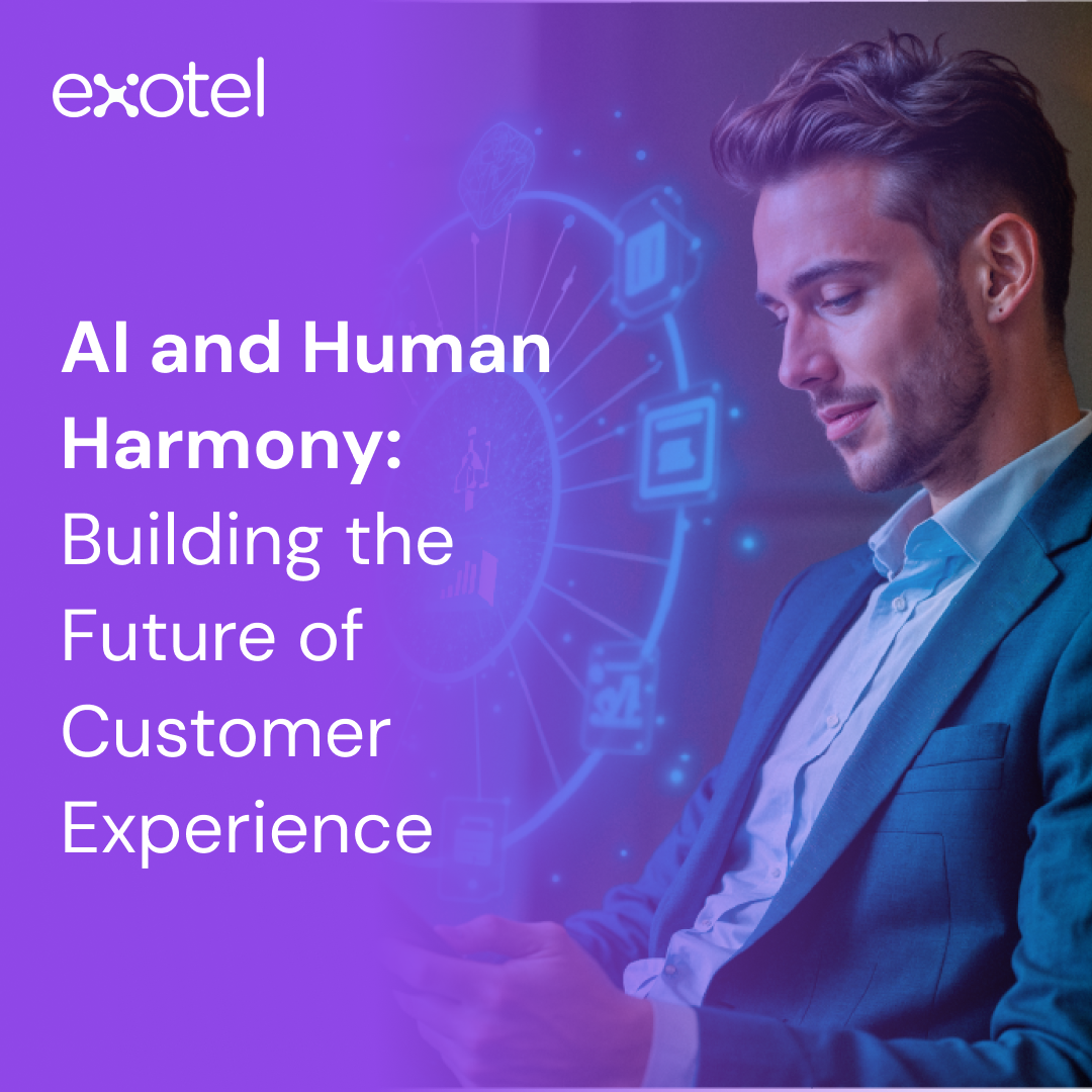 AI and Human Harmony: Building the Future of Customer Experience | Exotel